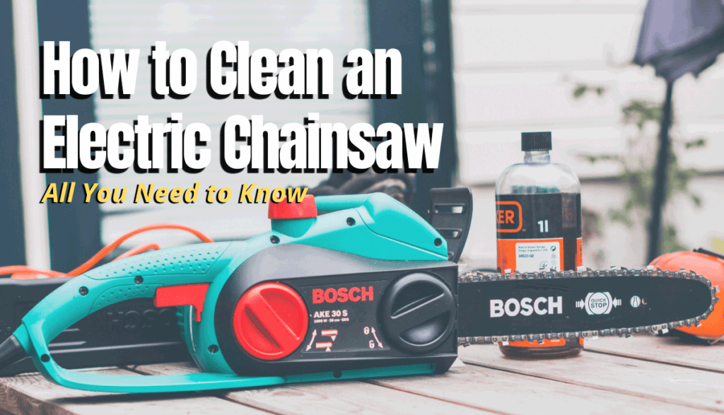 How to Clean an Electric Chainsaw (Full Guide) - The Backyard Pros